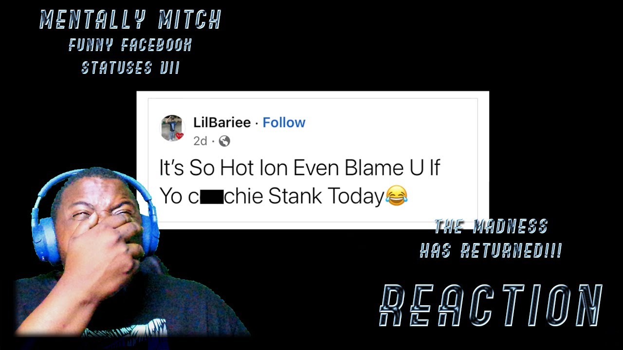 THE FB STATUSES ARE BACK!!!!! | Mentally Mitch - Funny Facebook Statuses VII (REACTION) - YouTube