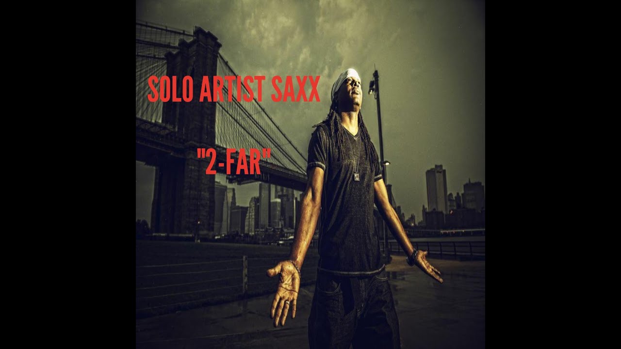 SOLO ARTIST SAXX "2-FAR" - YouTube