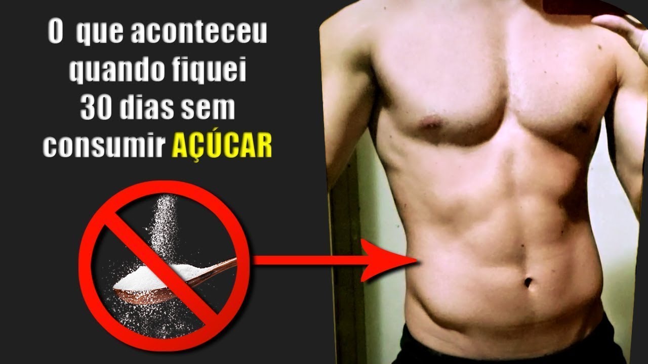 30 DIAS SEM AÇÚCAR | QUAIS OS BENEFÍCIOS? - YouTube