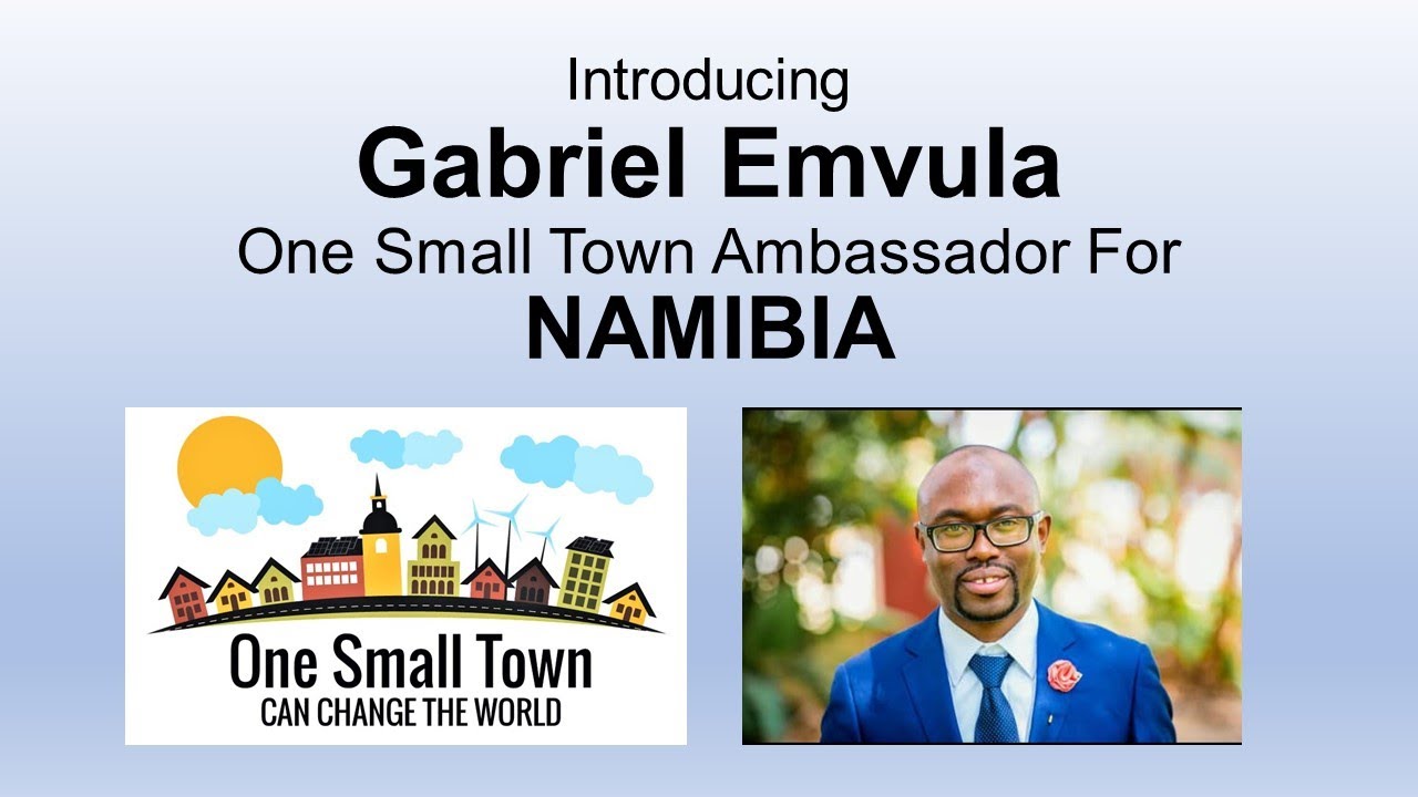 One Small Town Ambassador for Namibia - Gabriel Emvula - Introduced by ...