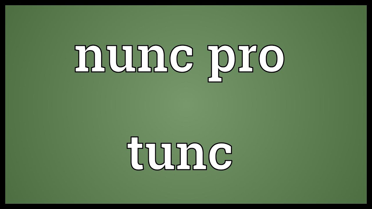 Nunc pro tunc Meaning - YouTube