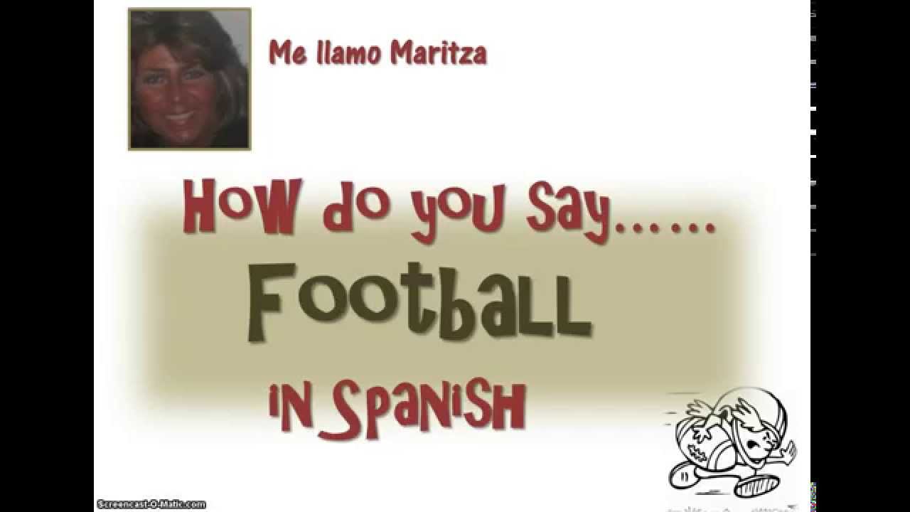How Do You Say Football In Spanish YouTube
