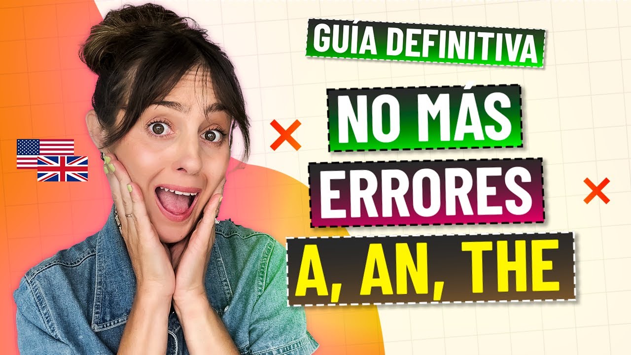 Cómo Usar A, An y The Correctamente en Inglés ¡TODO LO QUE NECESITAS ...