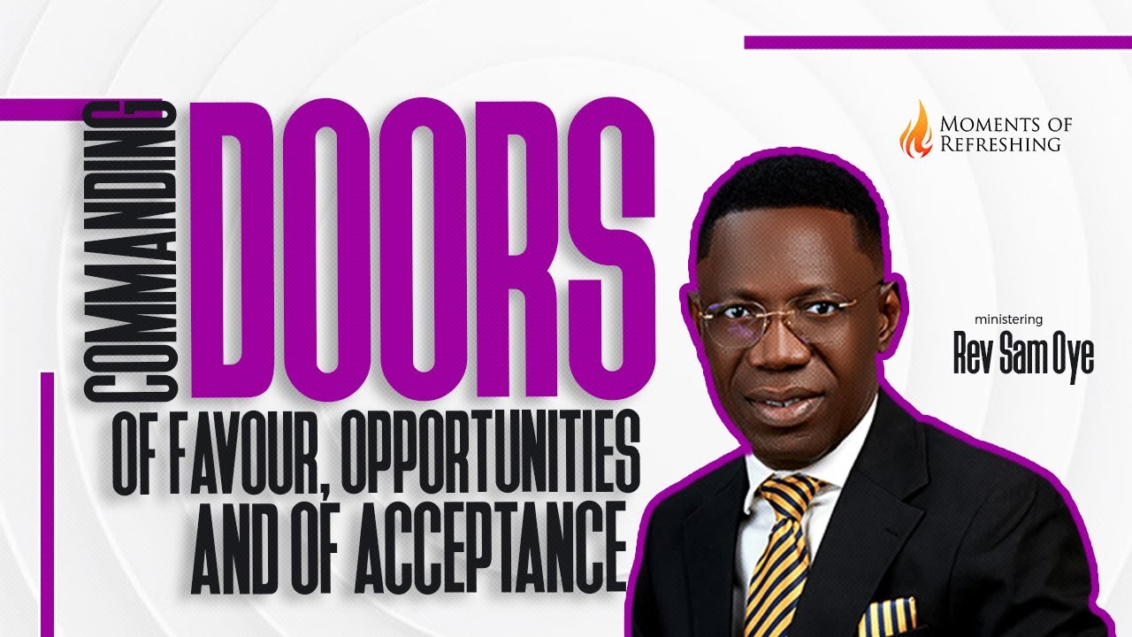 COMMANDING DOORS OF FAVOUR, OPPORTUNITIES AND ACCEPTANCE | MOMENT OF ...