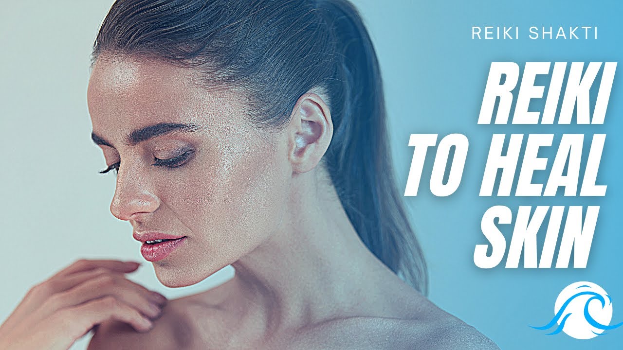 Reiki For Skin Issues - Heal Skin Faster - YouTube