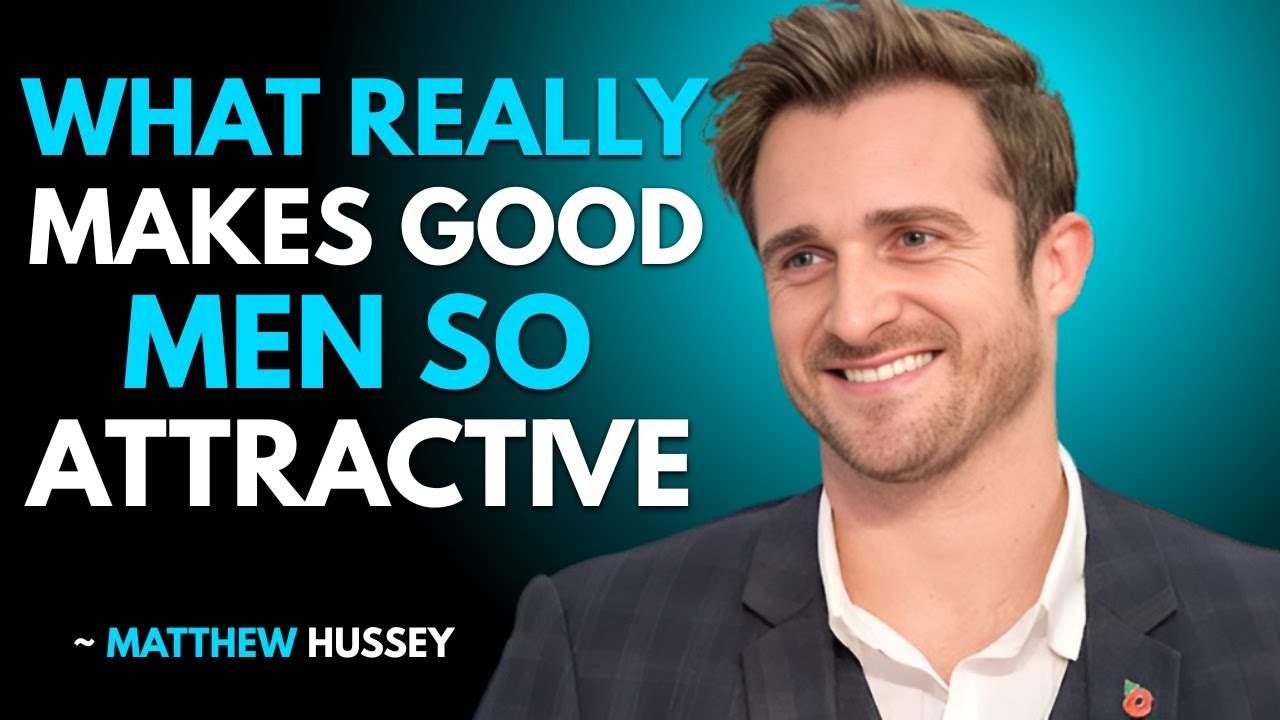 The Hidden Traits That Make Good Men Irresistible || MATTHEW HUSSEY -Speech - YouTube