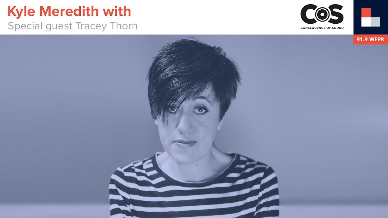 Kyle Meredith with... Tracey Thorn - YouTube