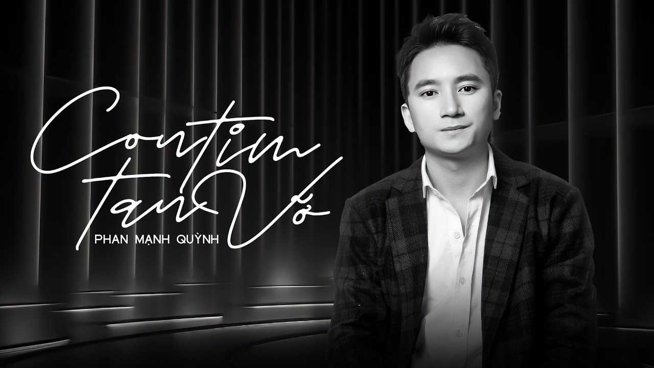 CON TIM TAN VỠ - PHAN MẠNH QUỲNH và 1001 vụn vỡ trong tình yêu | Sing ...