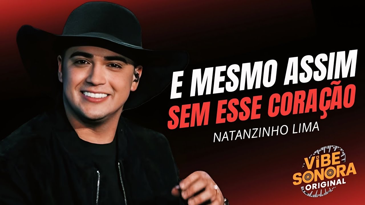 E MESMO ASSIM SEM ESSE CORAÇÃO - NATANZINHO LIMA - REPERTÓRIO NOVO ...