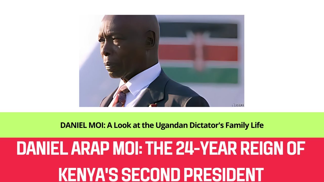 Daniel arap Moi The 24 Year Reign of Kenya's Second President - YouTube