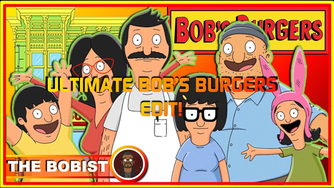 The Ultimate Bob's Burgers Edit! - YouTube