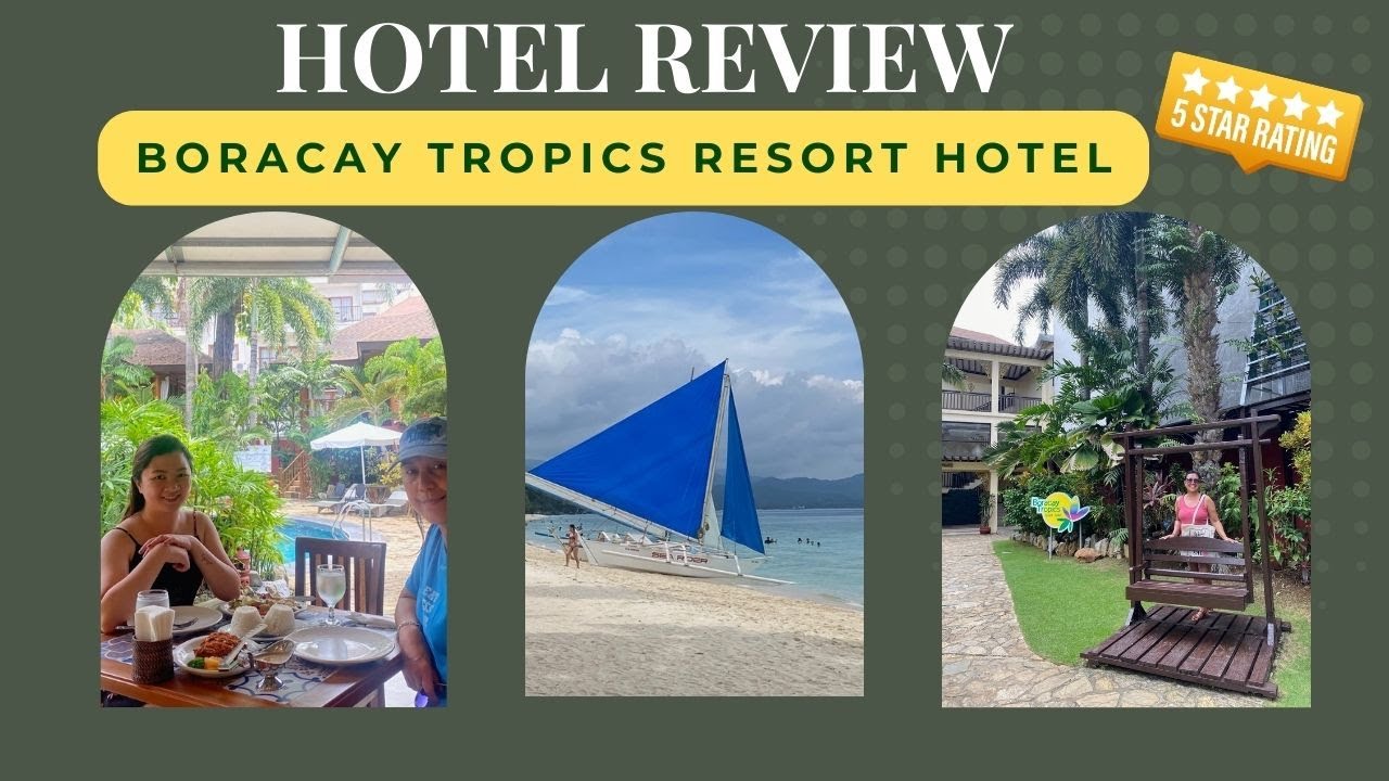 Hotel Review: Boracay Tropics Resort - Fantastic Experience - YouTube