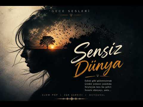 Eskisi Gibi Gülemiyorum… | Sensiz Dünya 💔 (Slow Pop Aşk Şarkısı 2026)