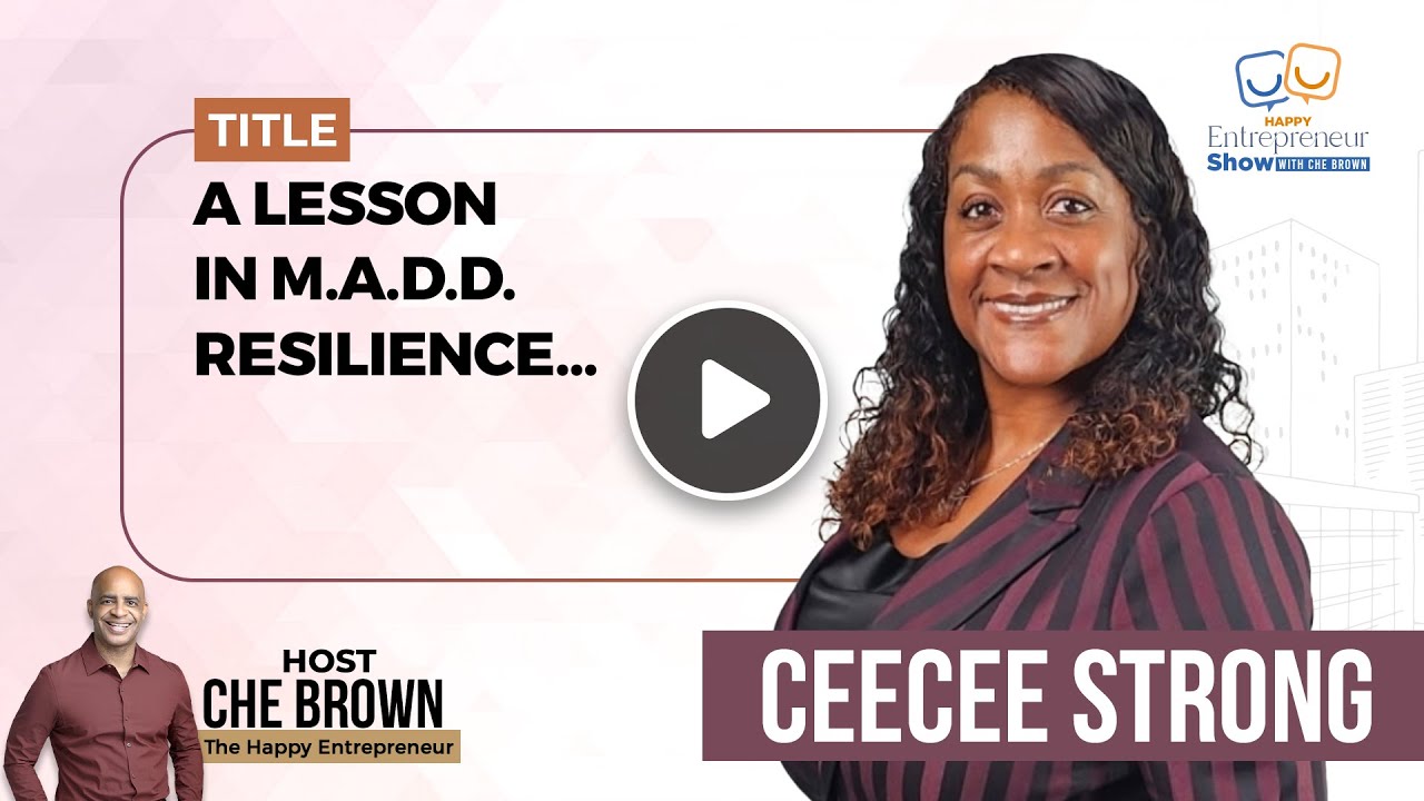 CeeCee Strong | A LESSON IN M.A.D.D. RESILIENCE.. | Happy Entrepreneur ...