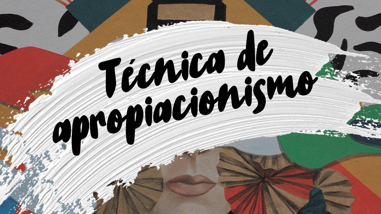 El Apropiacionismo - YouTube