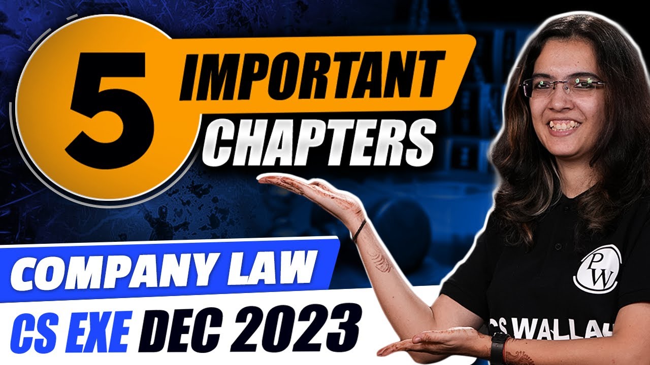 5 Important Chapters of Company Law 💯 | CS Executive Dec 2023 | CS Wallah by PW - YouTube