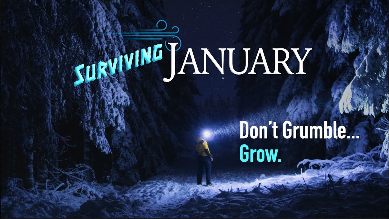 Surviving January: Don't Grumble. Grow. - YouTube