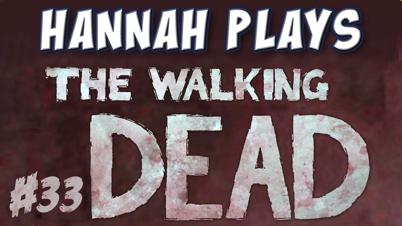 Hannah Plays! - The Walking Dead - Part 33 - Sleep - YouTube