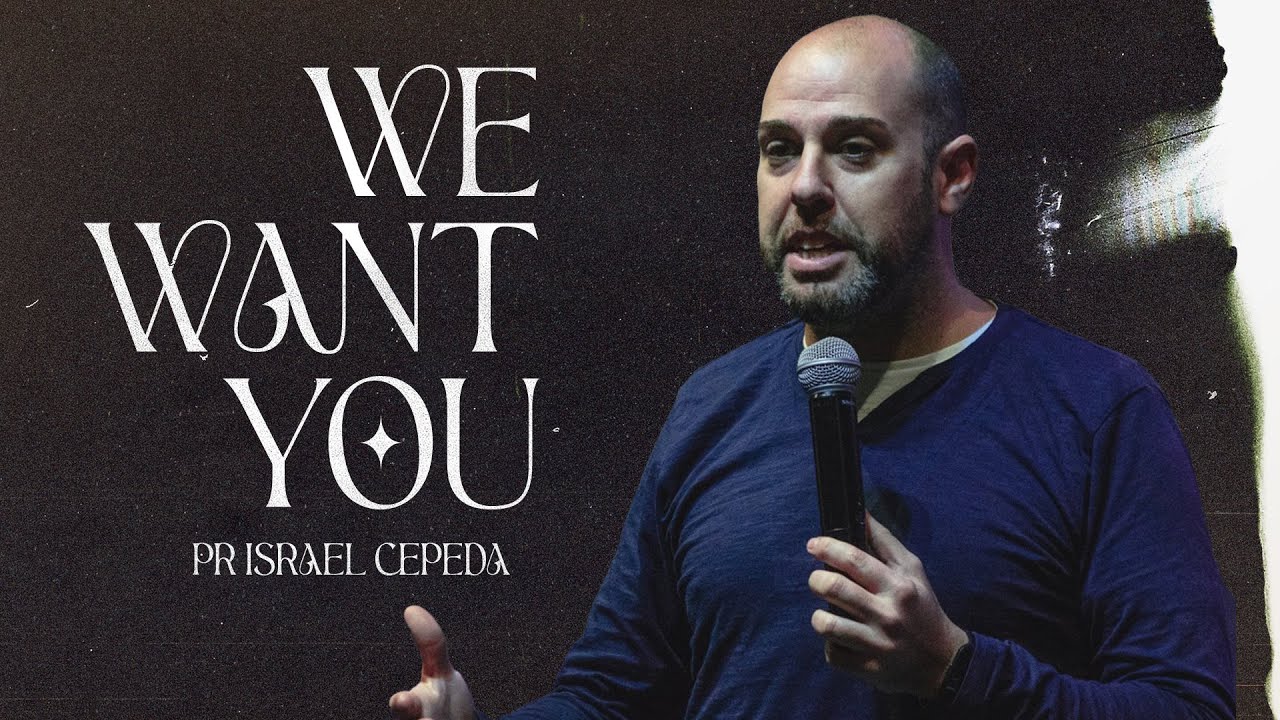 We want you - Pr Israel Cepeda | Fuente de Vida Center - YouTube