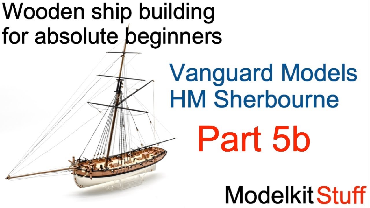 Wooden ship modeling for absolute beginners, Vanguard models HM Sherbourne build Part 5b. - YouTube