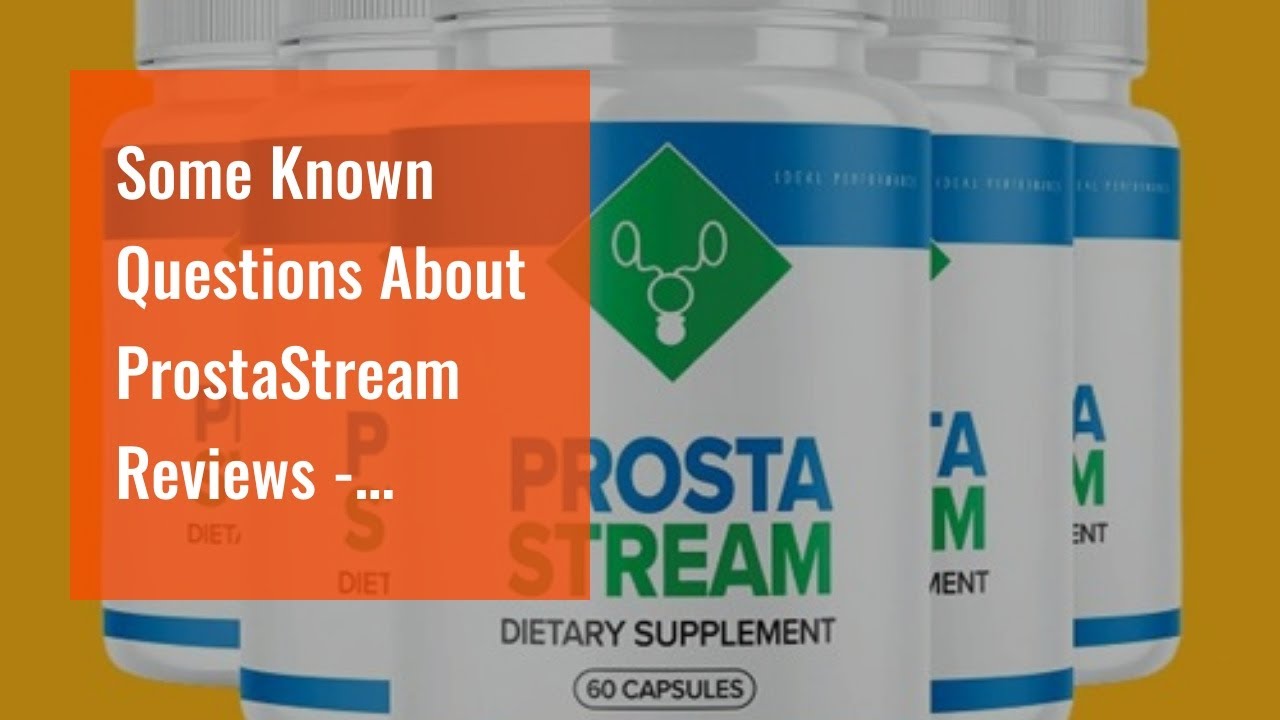 Some Known Questions About ProstaStream Reviews - Effective Ingredients ...