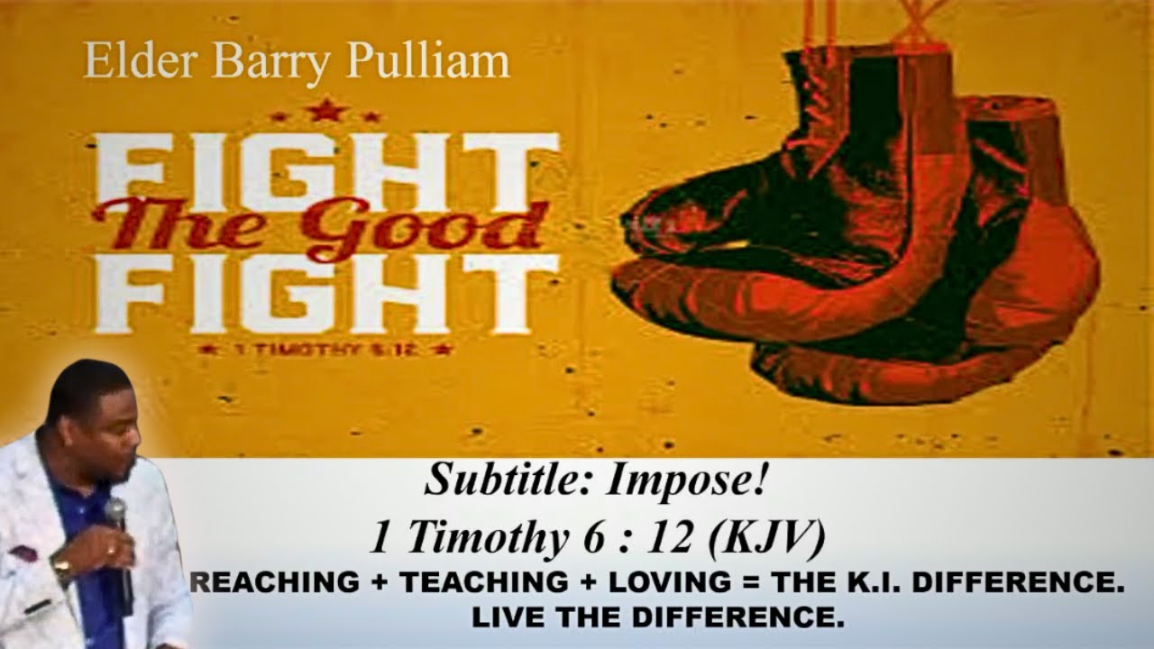 Fight the Good FIght | Elder Barry Pulliam | Kingdom Impact Global ...