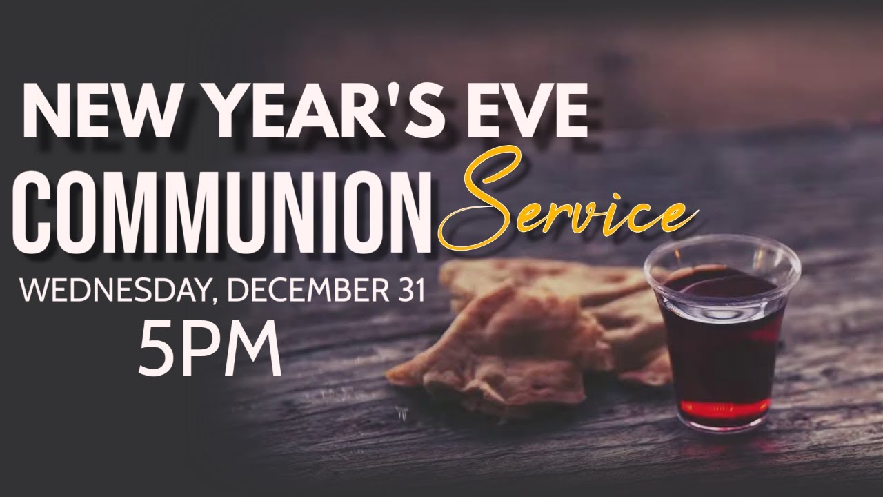 New Year's Eve Communion Service - YouTube