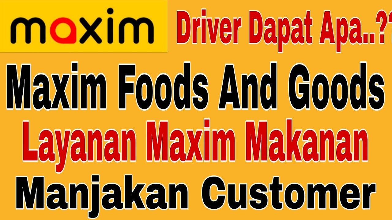 Maxim Foods And Goods..!! Layanan Maxim Makanan Manjakan Customer ...