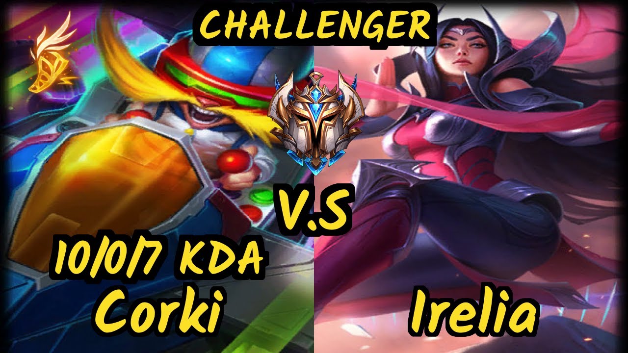PNG Grevthar (CORKI) vs IRELIA - 10/0/7 KDA MID CHALLENGER GAMEPLAY ...