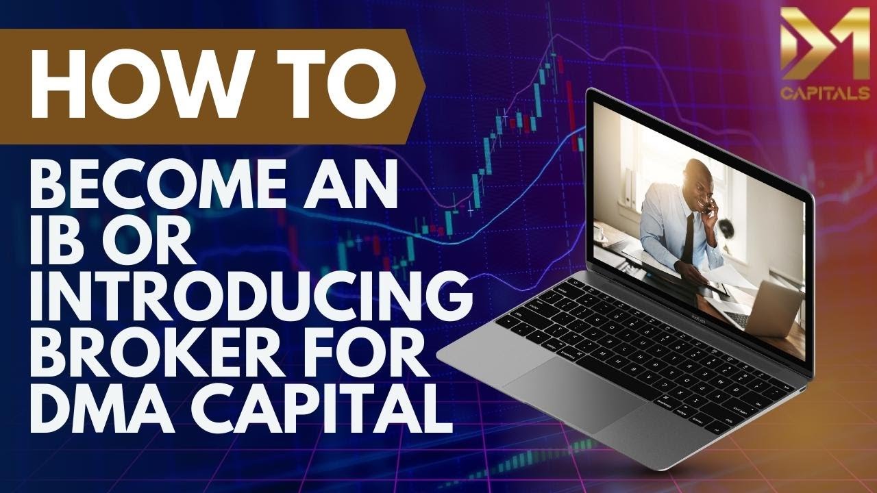 How to Become an IB or Introducing Broker and Make Money | DMA Capitals ...