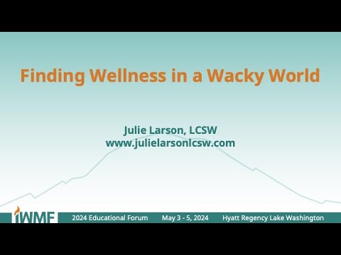 2024 IWMF Ed Forum - Finding Wellness in a Wacky World - YouTube