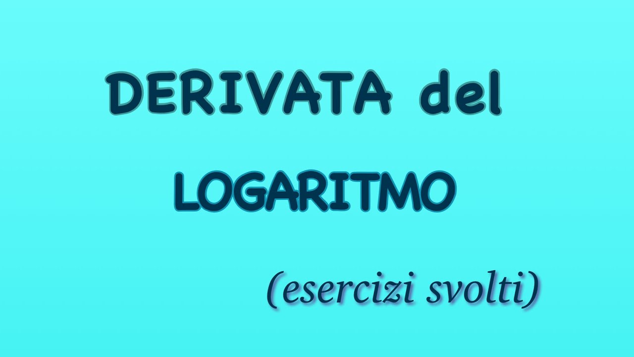 DERIVATA | LOGARITMO: esempi - YouTube