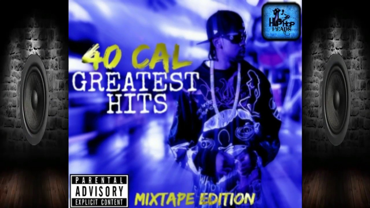 40 Cal Greatest Hits (2017) Mixtape Edition - YouTube