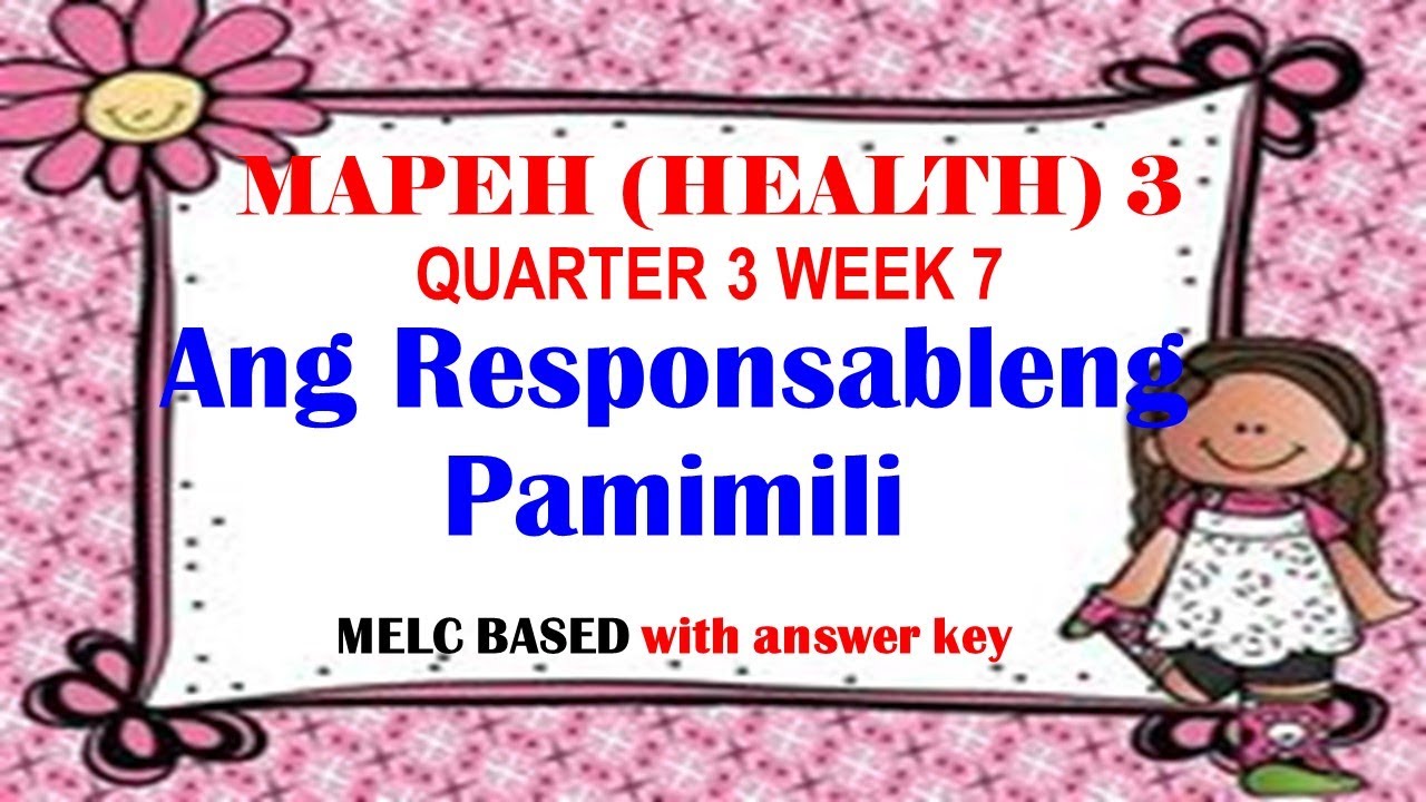 HEALTH 3 QUARTER 3 WEEK 7 ANG RESPONSABLENG PAMIMILI - YouTube