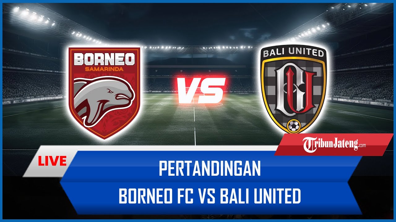 🔴 LIVE Pertandingan Borneo FC Vs Bali United [AISCORE] - YouTube