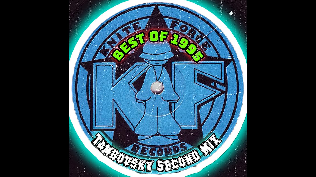 KniteForce Records - Best Of 1995 (Tambovsky Second Mix) - YouTube
