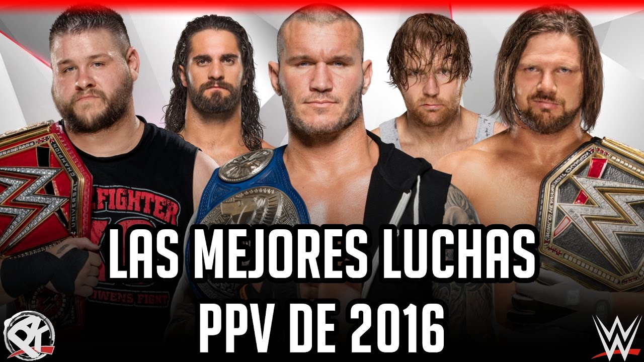 Las 8 Mejores Luchas de WWE en 2016 (EN EVENTOS PPV) - YouTube