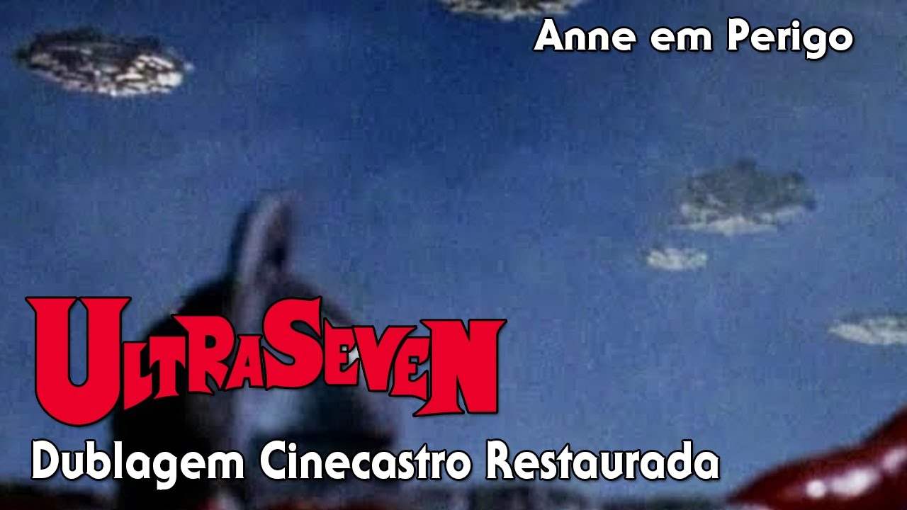 UltraSeven - Anne em Perigo (Dublagem Cinecastro Restaurada) - YouTube