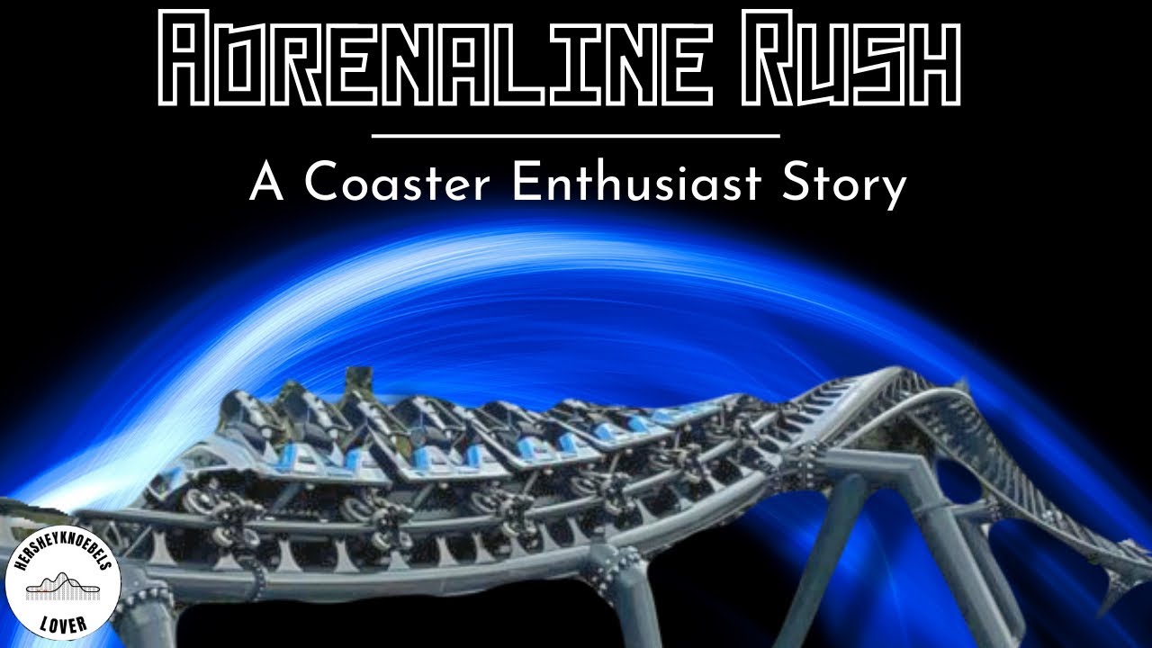 Adrenaline Rush - A Coaster Enthusiast Story - YouTube