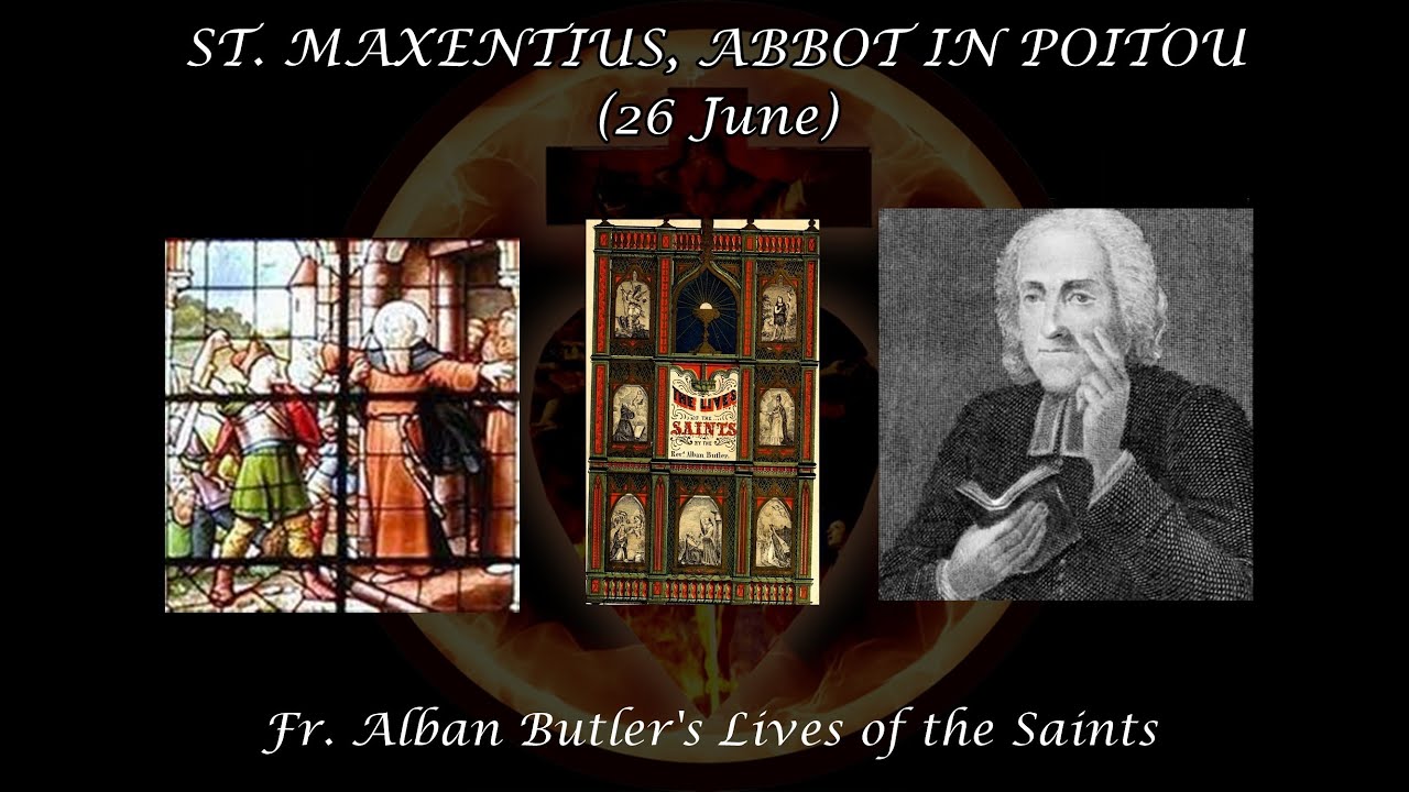 St. Maxentius, Abbot in Poitou (26 June): Butler's Lives of the Saints ...