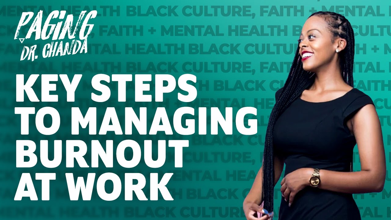 Key Steps to Managing Burnout at Work - Paging Dr Chanda - YouTube