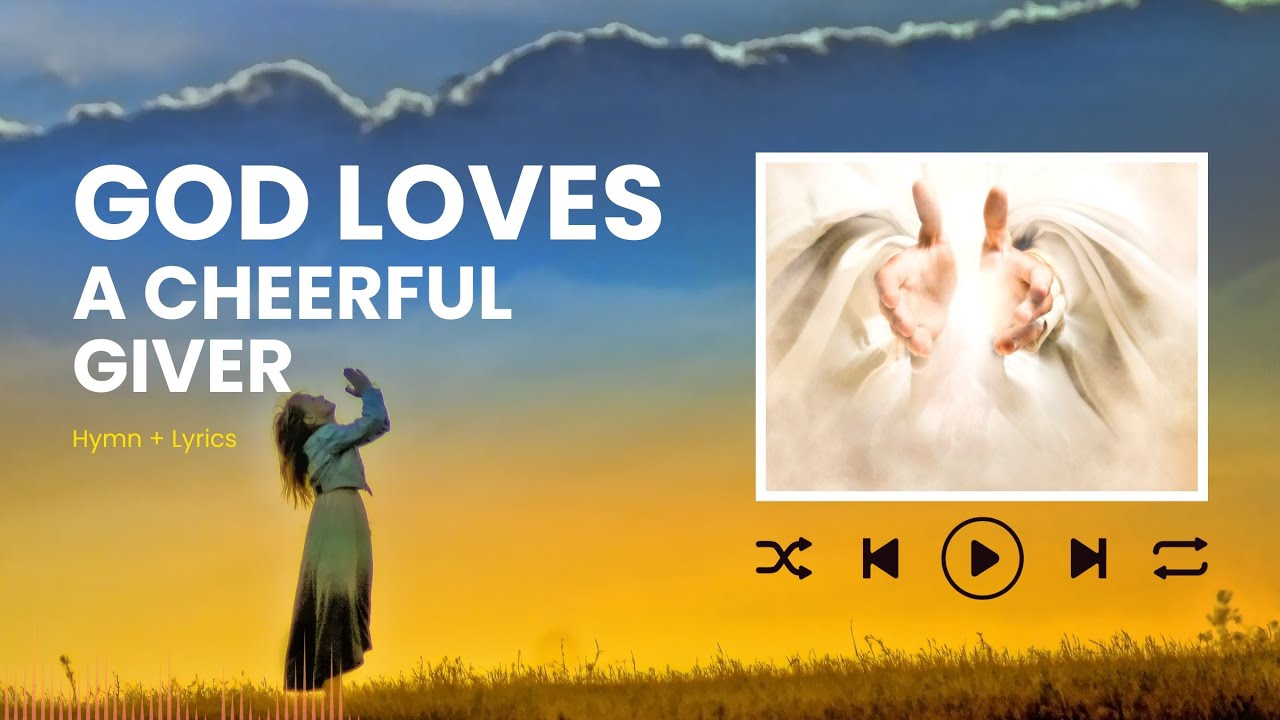 God Loves a Cheerful Giver - #hymn - YouTube