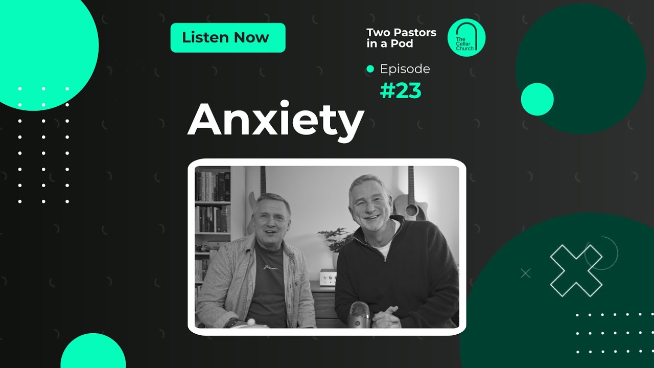 Two Pastors in a Pod | Episode Twenty Three | Anxiety - YouTube