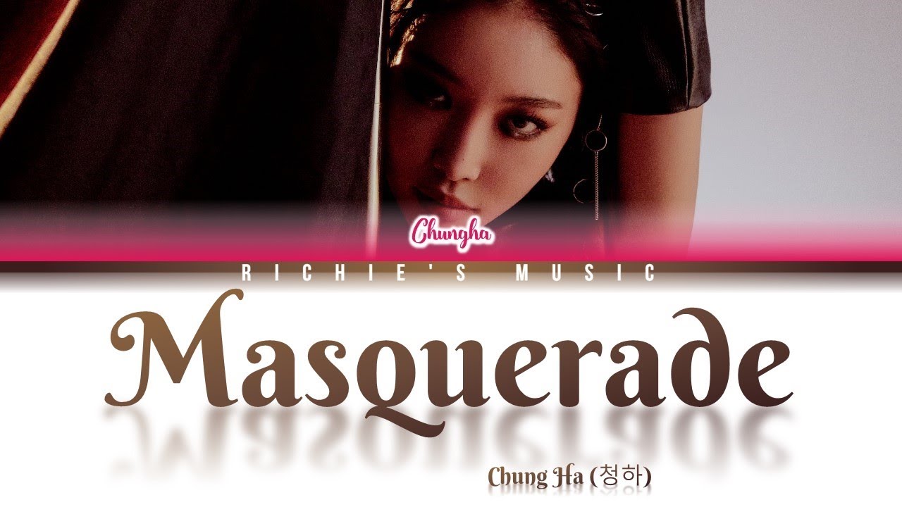 Chung Ha (청하) - Masquerade [Color Coded Lyrics Han|Rom|Eng] - YouTube