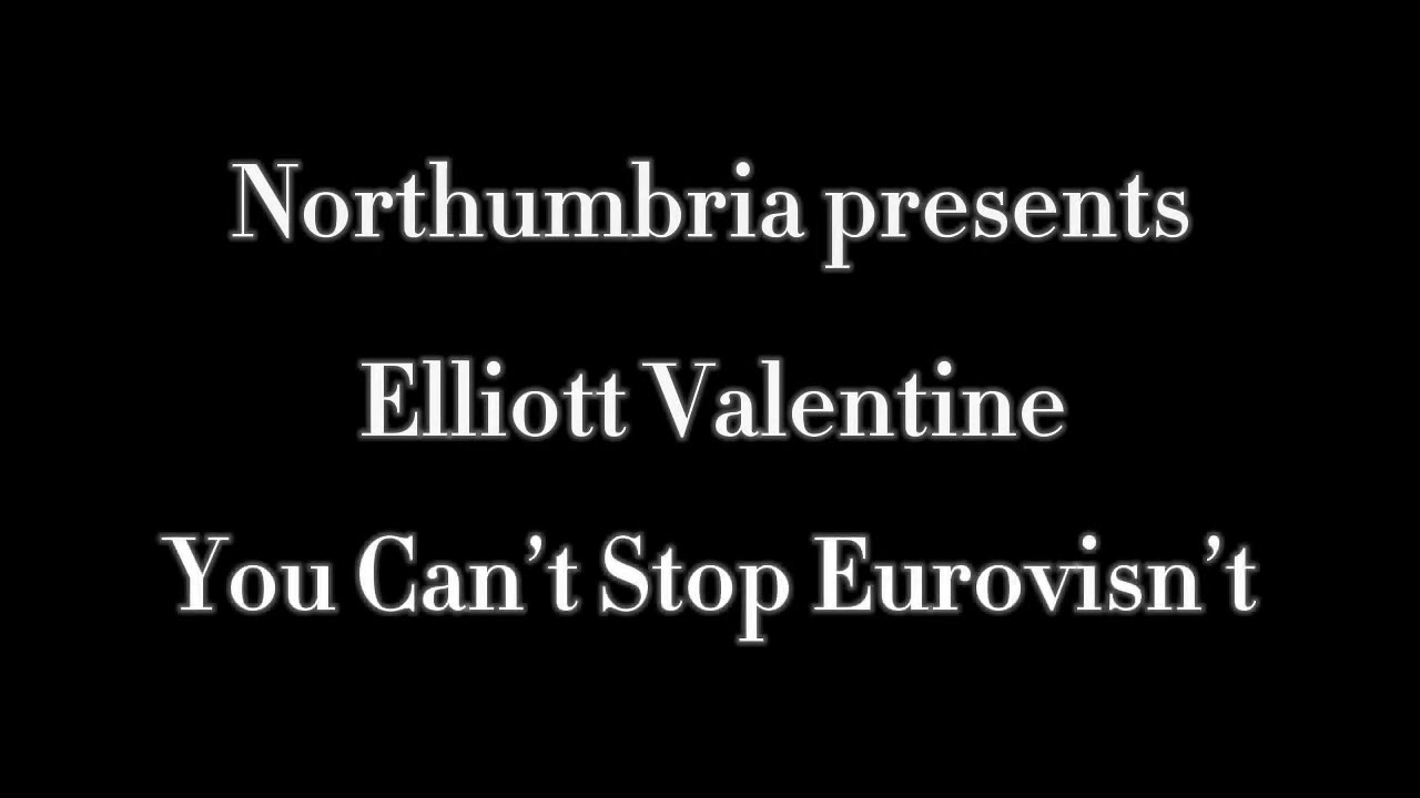 (EV17) Elliott Valentine - You Can’t Stop Eurovisn’t - YouTube