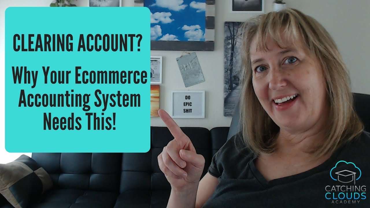 Clearing Account | Why Your Ecommerce Accounting System Needs This ...