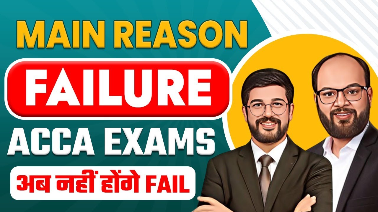 Main Reasons For Failure in ACCA Exams | Fail in ACCA Exams 2024 ...