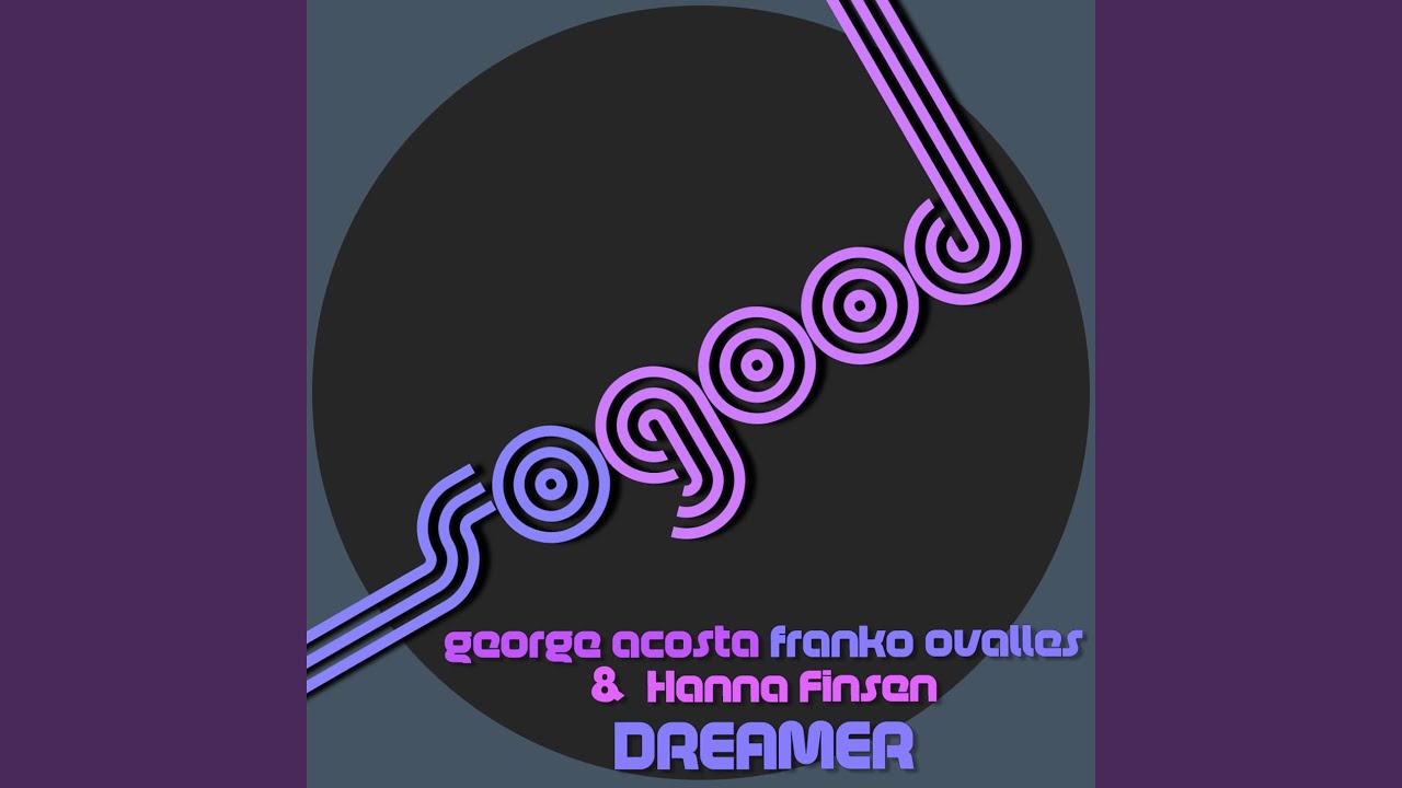 Dreamer (Radio Mix) - George Acosta, Franko Ovalles & Hanna Finsen ...