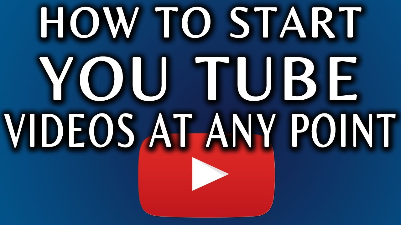 How To Start A YouTube Video In the Middle - YouTube