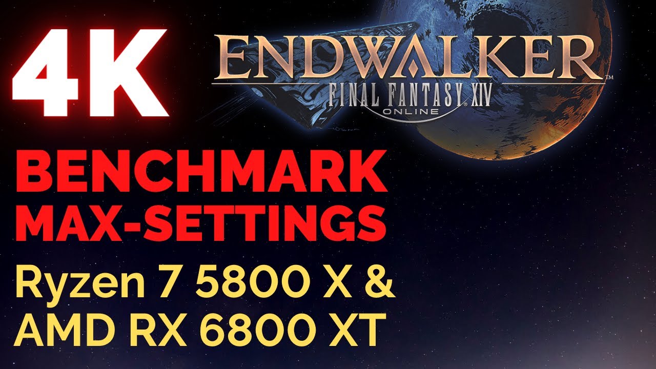 FFXIV Endwalker Benchmark Test 4K MAX RX 6800 XT & Ryzen 7 5800X ...